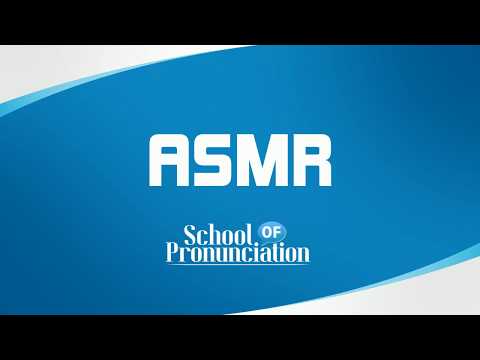 Learn How To Pronounce ASMR