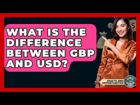 What Is The Difference Between GBP And USD? - AssetsandOpportunity.org