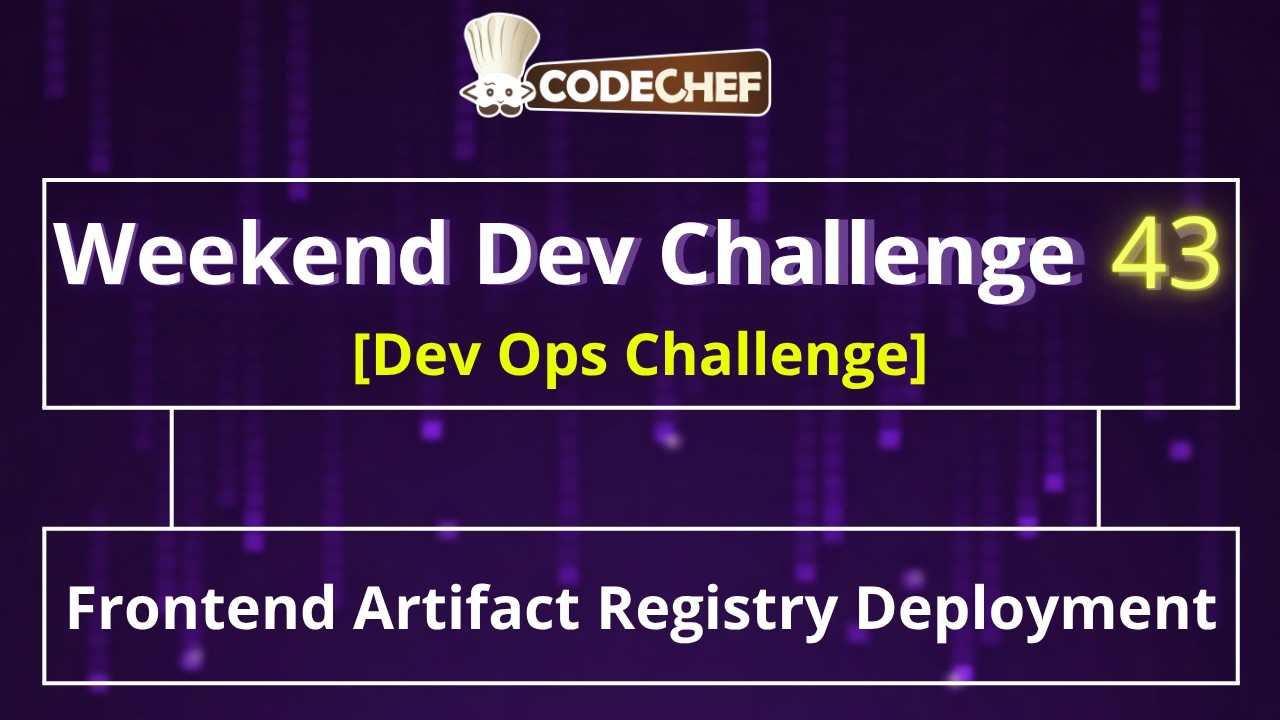 Frontend Artifact Registry Deployment | Weekend Dev 43 | DevOps Challenges