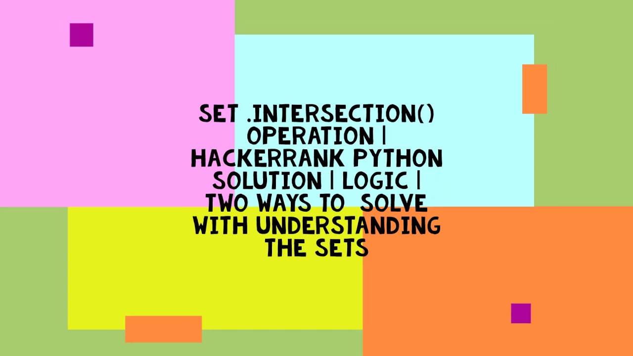 SET.INTERSECTION( ) OPERATION | HACKERRANK  PYTHON SOLUTION | LOGIC | TWO WAYS TO  SOLVE