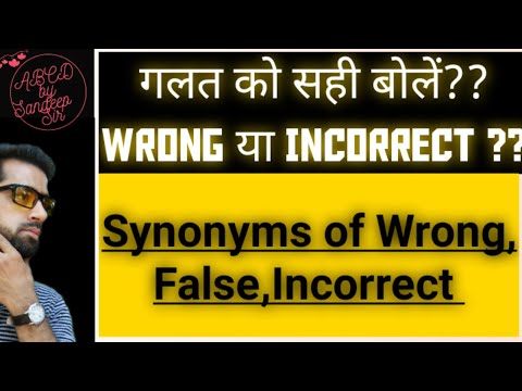 Synonyms of False,Incorrect,Inaccurate,Wrong,Misguided,Mistaken,Misled,Askew,Faulty,Fallcious etc