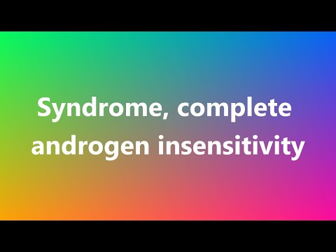 Syndrome, complete androgen insensitivity - Medical Meaning