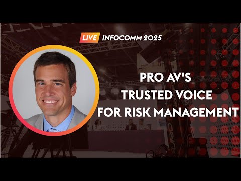 Pro AV's trusted voice for risk management