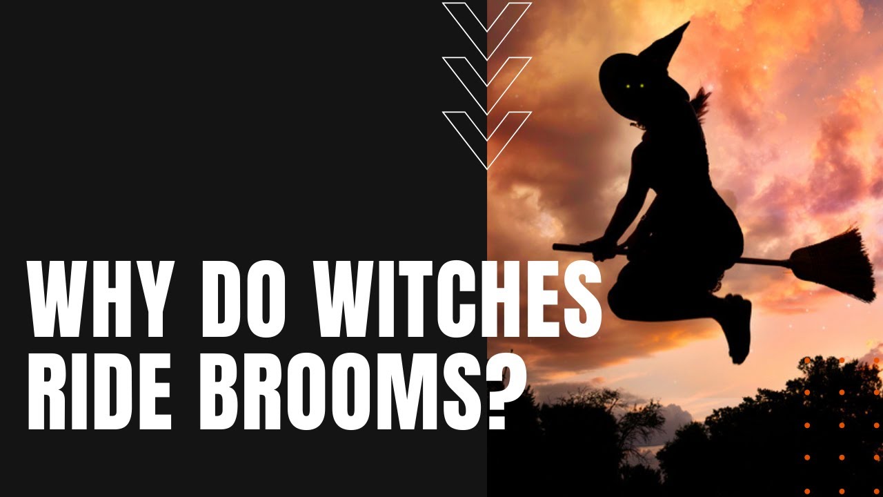 Why Do Witches Ride Brooms?