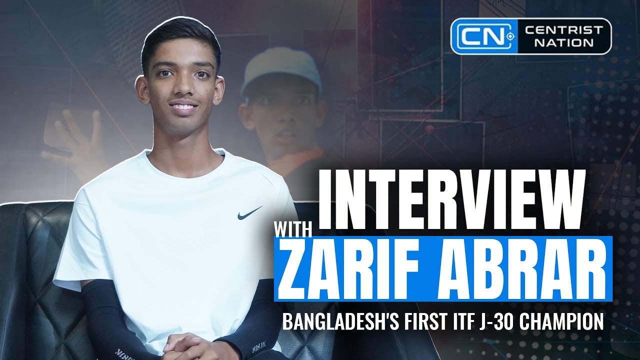 Interview with Zarif — Bangladesh’s Rising Tennis Star | Centrist Nation TV