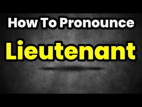 How To Pronounce Lieutenant? (CORRECTLY) Meaning & Pronunciation
