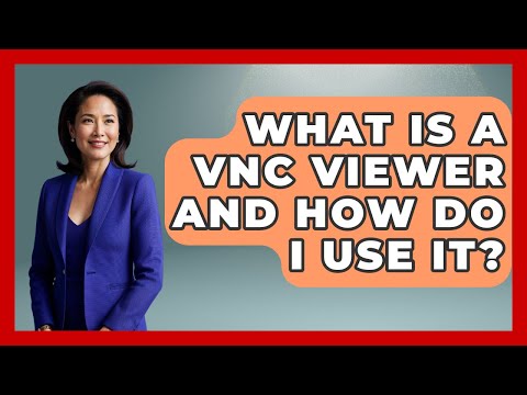 What Is A VNC Viewer And How Do I Use It? - Your Computer Companion