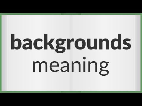 Backgrounds | meaning of Backgrounds