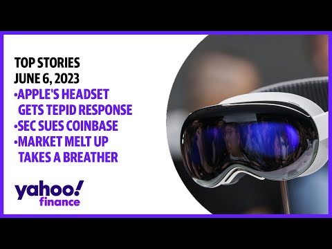 Apple's headset gets tepid response, SEC sues Coinbase, melt up takes a breather: Top stories 6/6/23