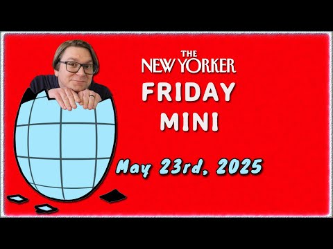 The Friday Mini New Yorker Crossword | May 23rd, 2025