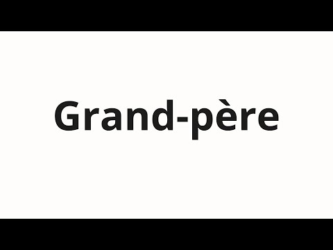 How to pronounce Grand-père