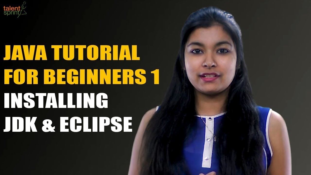Java Introduction and Installing Java JDK & Eclipse | Java Tutorial for Beginners 1 | TalentSprint