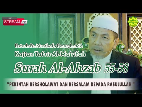 KAJIAN TAFSIR SURAT AL-AHZAB AYAT 55-58 Ustadz Dr. KH. Musthafa Umar, Lc. MA (29/08/2024)