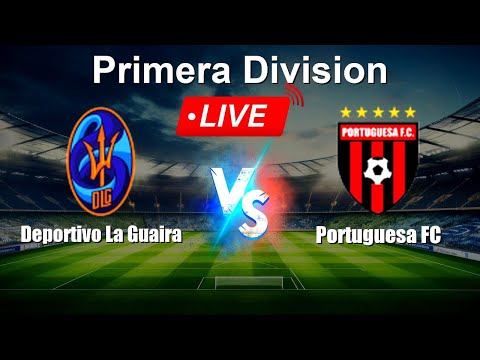 🔴 LIVE: Deportivo La Guaira vs Portuguesa FC - Live Score Today - Venezuela Primera Division