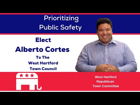 Alberto Cortes - Public Safety Is A Priority - West Hartford Town Committee