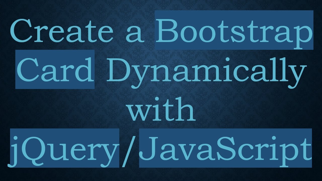 Create a Bootstrap Card Dynamically with jQuery/JavaScript