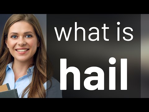 Hail β’ meaning of HAIL
