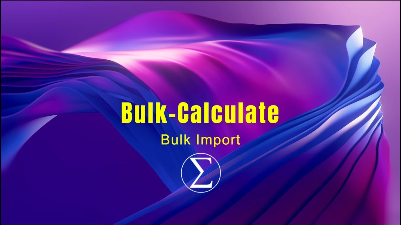 Bulk-Calculate | Bulk Import | Getting Started Series