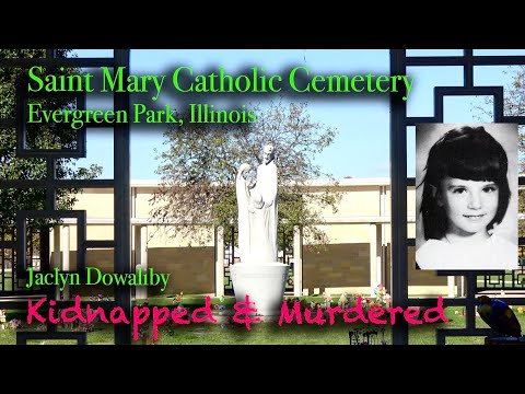 The Jaclyn Marie Dowaliby Tragedy. At Saint Mary Catholic Cemetery in Evergreen Park, Illinois