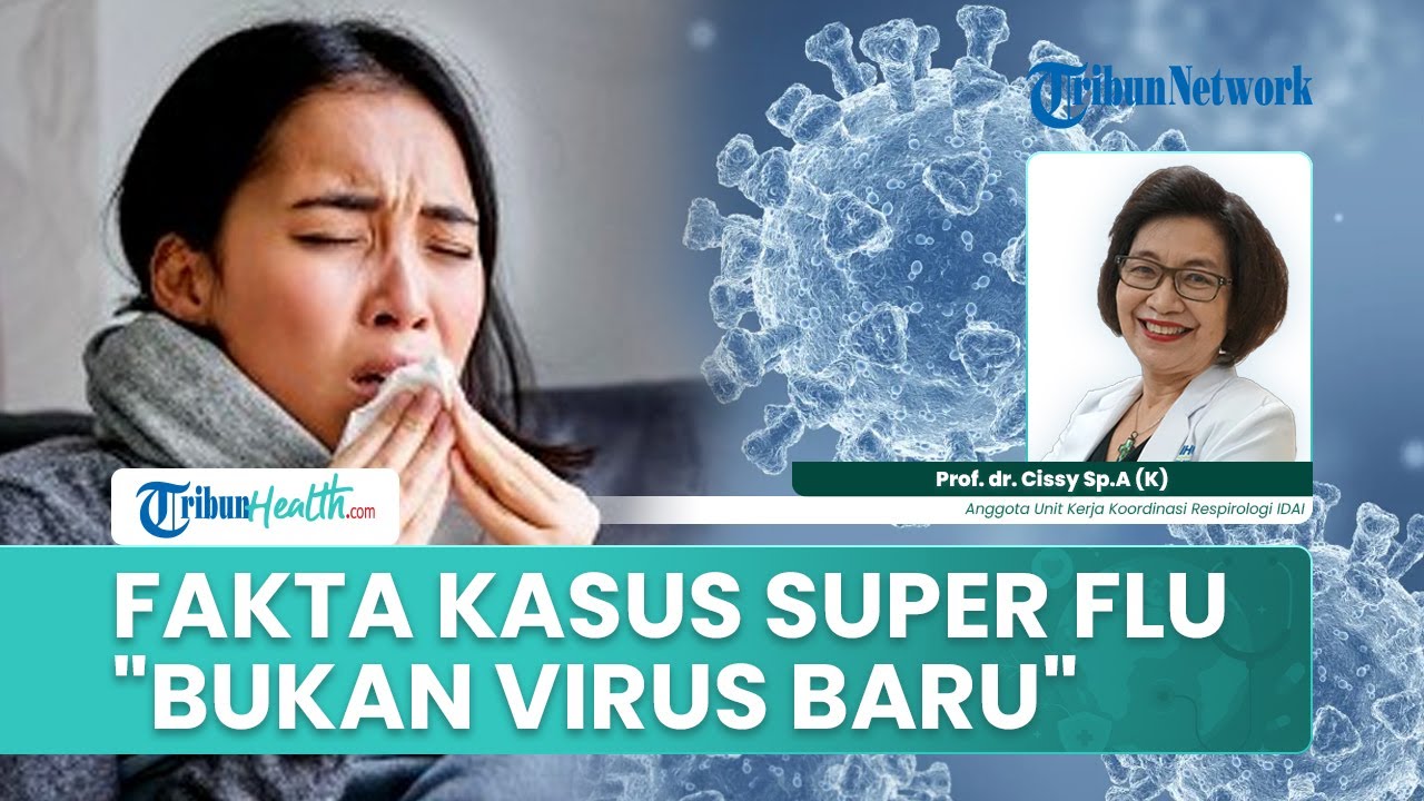 Apa Itu Super Flu? Ini Fakta Lonjakan Kasus pada Anak dan Penjelasannya ...