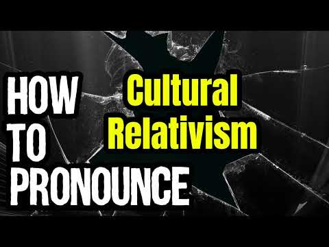 How To Pronounce Cultural Relativism? (CORRECTLY) Meaning & Pronunciation