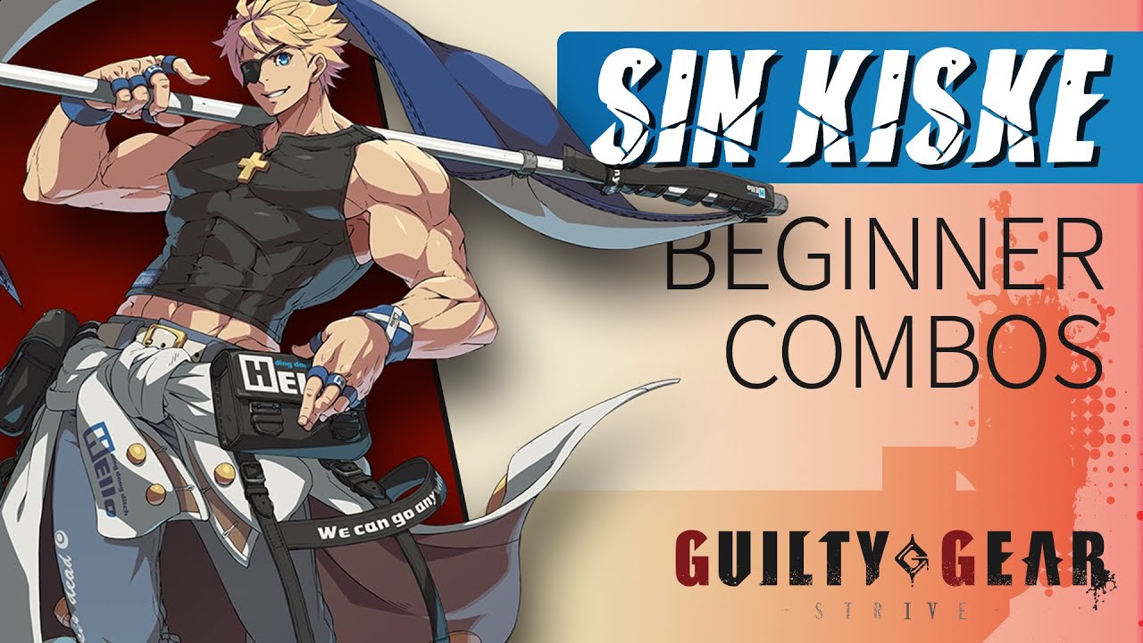 SIN KISKE Beginner Combos – Guilty Gear Strive