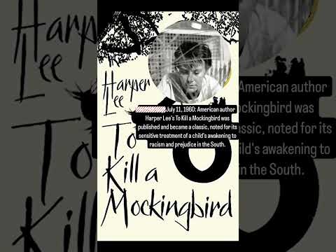 Harper Lee's To Kill a Mocking Bird Published: July 11, 1960