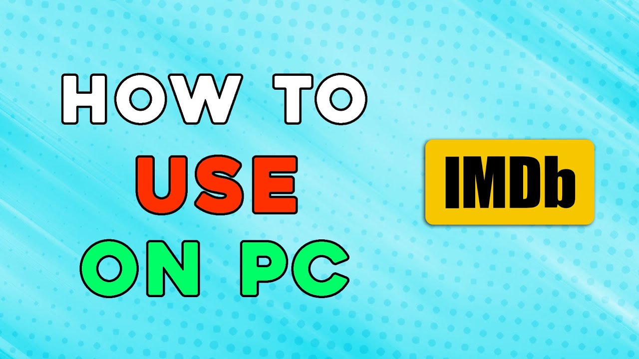 How To Use IMDB On PC (Quick Tutorial)