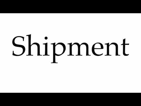 How to Pronounce Shipment