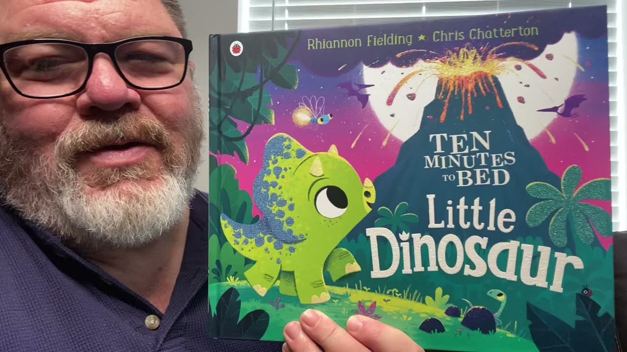 Ten Minutes to Bed - Little Dinosaur by Rhiannon Fielding & Chris Chatterton