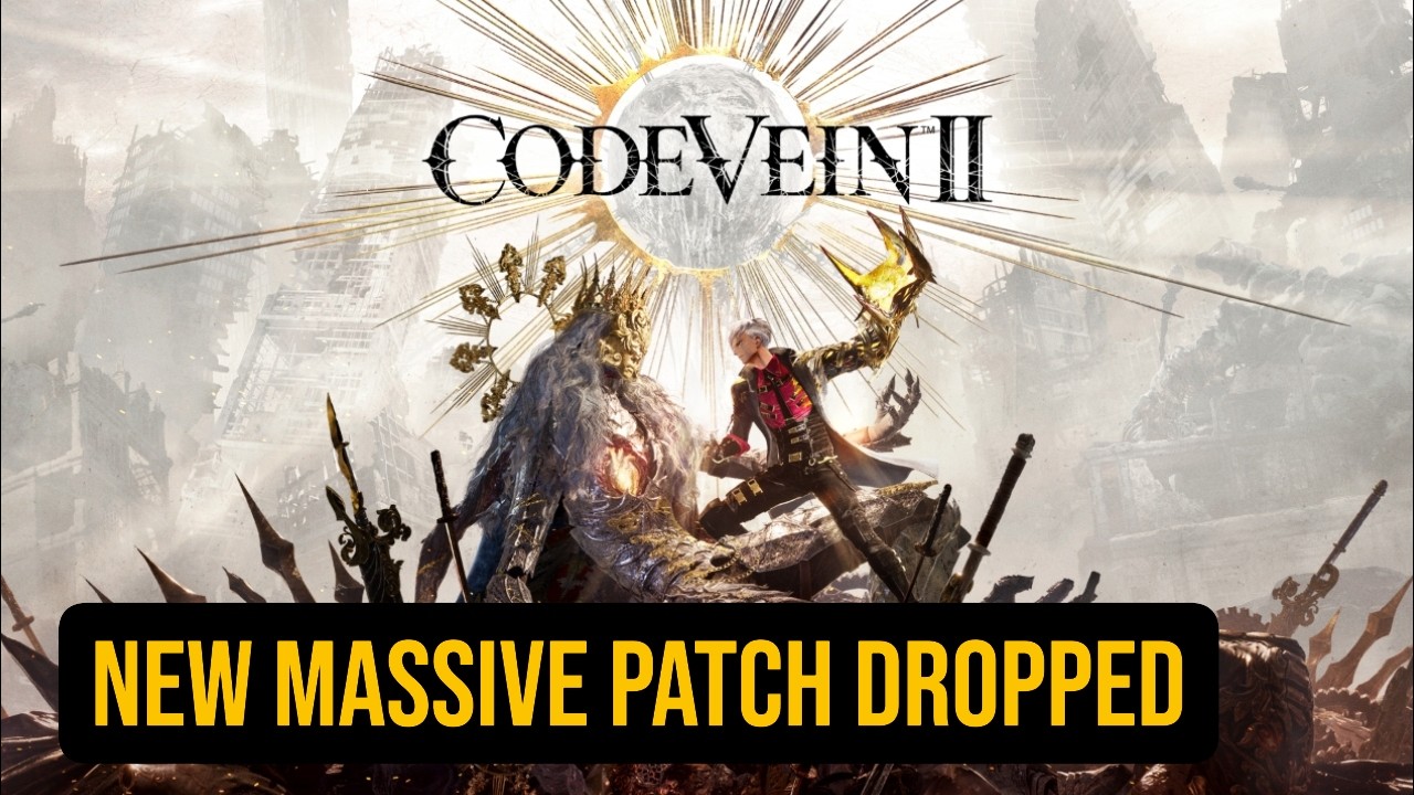 Code Vein 2 Got a Big Patch — Is It Worth Playing Now?