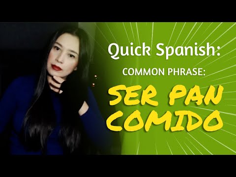 SPANISH LESSON: SER PAN COMIDO (common phrase)