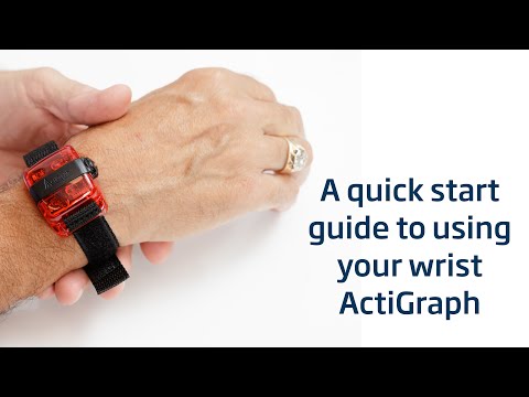 A quick start guide to using the wrist ActiGraph