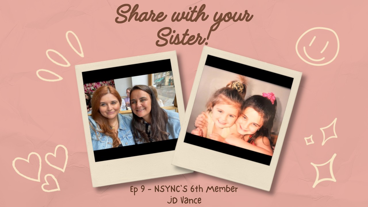 Share With Your Sister Episode Ep 9  - NSYNC'S 6th Member, JD Vance