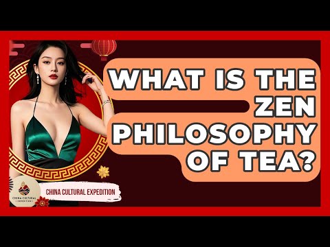 What Is The Zen Philosophy Of Tea? - China Cultural Expedition
