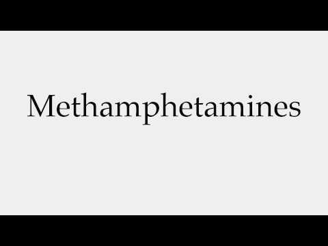 How to Pronounce Methamphetamines