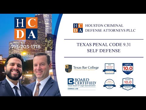 Houston Criminal Defense Attorney - Texas Penal Code 9.31 Self-Defense