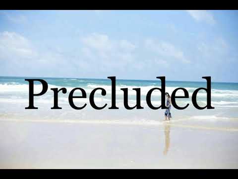How To Pronounce Precluded🌈🌈🌈🌈🌈🌈Pronunciation Of Precluded