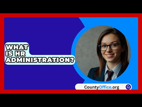 What Is HR Administration? - CountyOffice.org