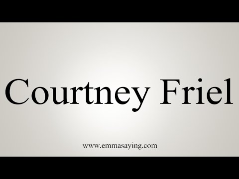 How to Pronounce Courtney Friel