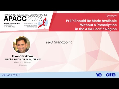 Debate: PrEP Should Be Made Available.. Pro Standpoint, Iskandar Azwa, MBChB, MRCP, DIP GUM, DIP HIV