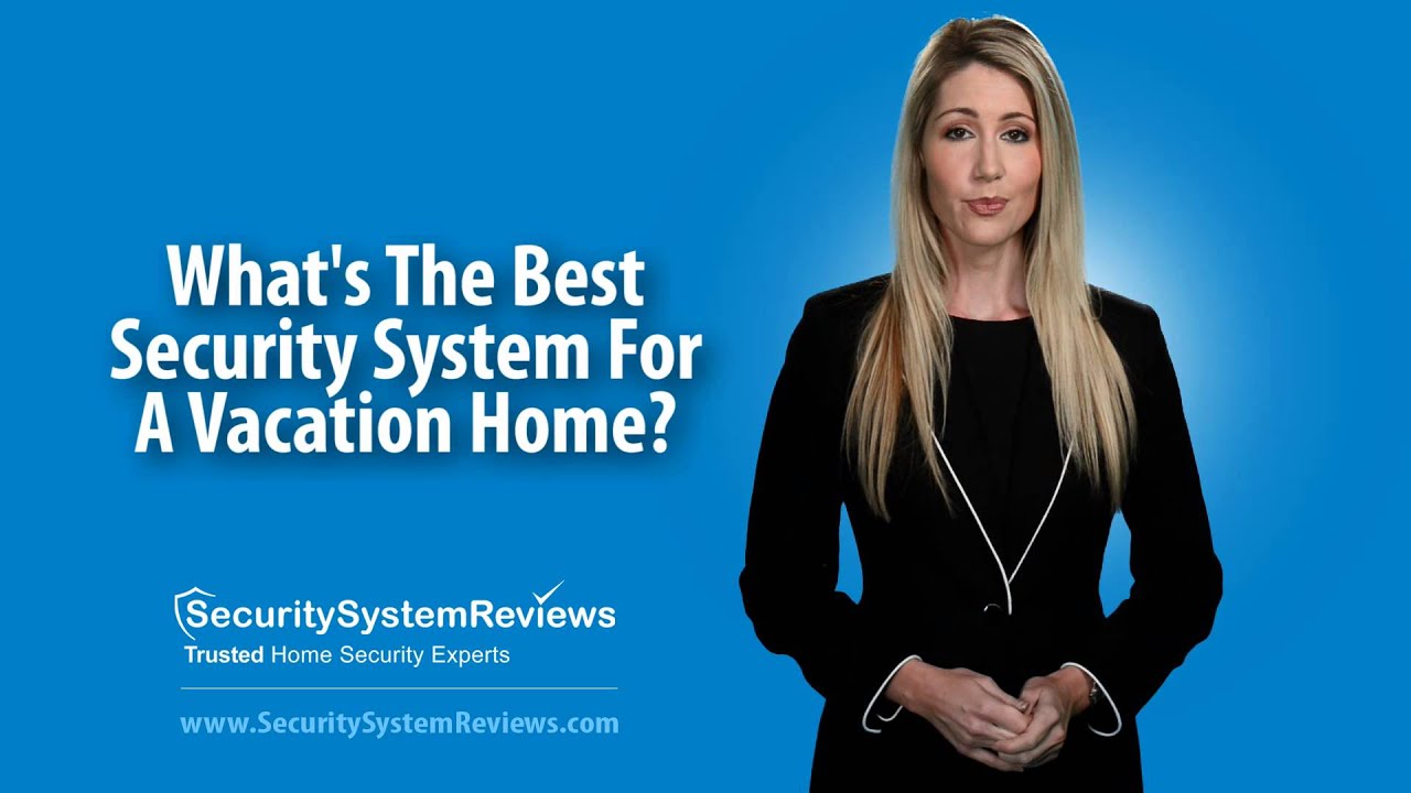 What's The Best Security System For A Vacation Home?