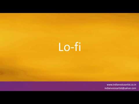 How to pronounce "Lo-fi".