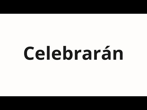 How to pronounce Celebrarán