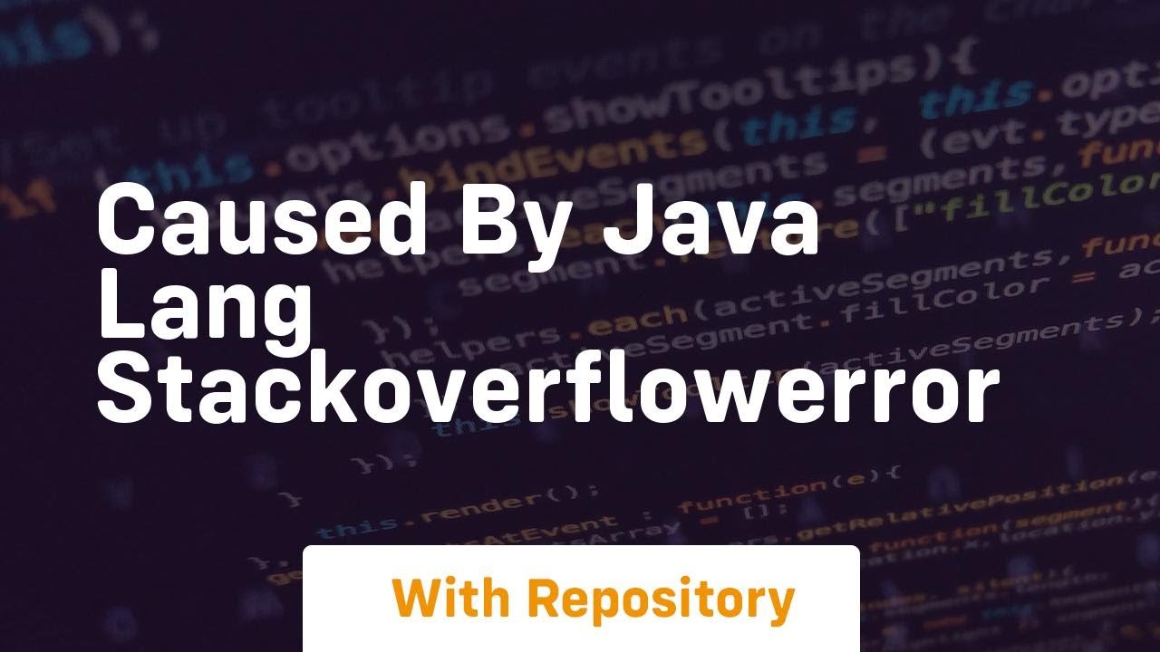 caused by java lang stackoverflowerror