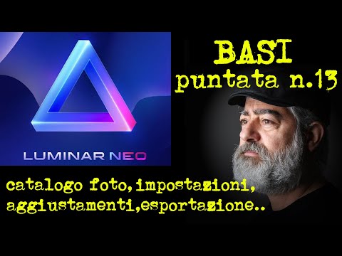 LUMINAR NEO: BASI catalogo foto,aggiustamenti, impostazioni, esportazione.