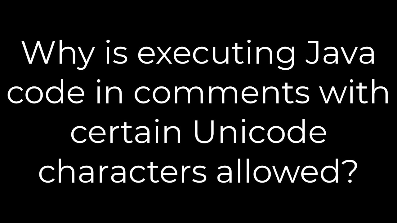Java :Why is executing Java code in comments with certain Unicode characters allowed?(5solution)
