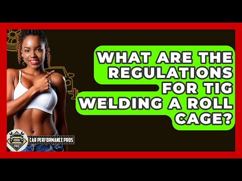 What Are The Regulations For TIG Welding A Roll Cage? - Car Performance Pros