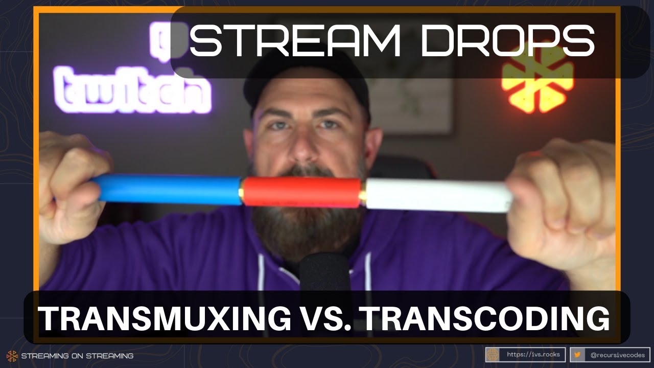 Stream Drops - Transmuxing vs. Transcoding Explained