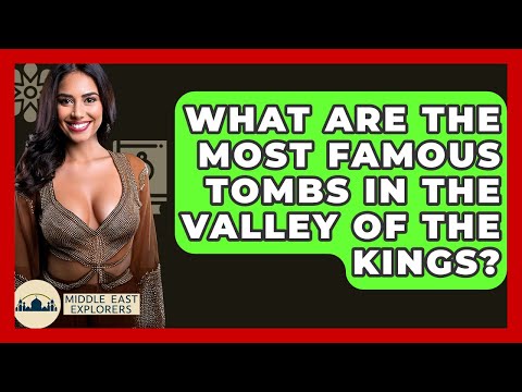 What Are The Most Famous Tombs In The Valley Of The Kings? - Middle East Explorers